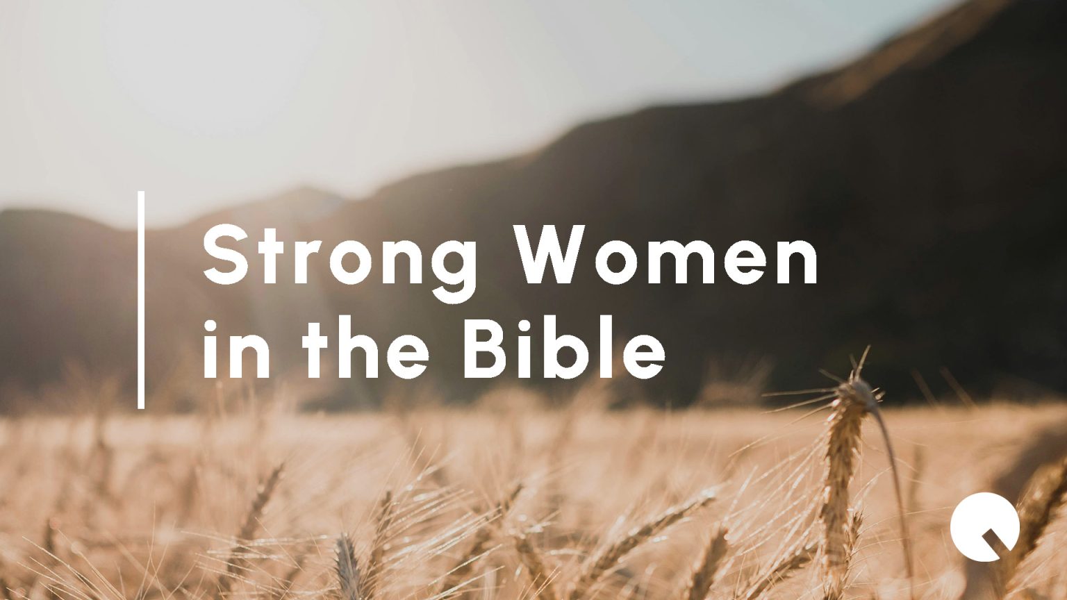 Strong Women in the Bible - QAVA